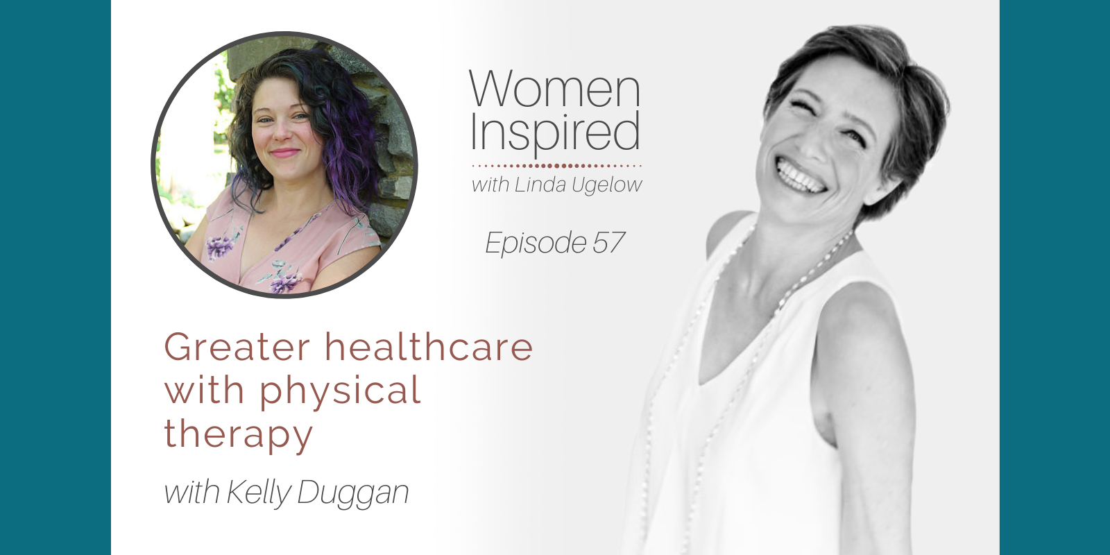 Episode 57: Greater healthcare with physical therapy with Kelly Duggan ...